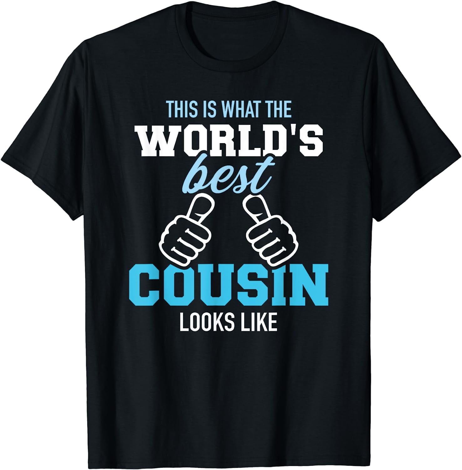 This is what the world's best cousin looks like T-Shirt - Walmart.com