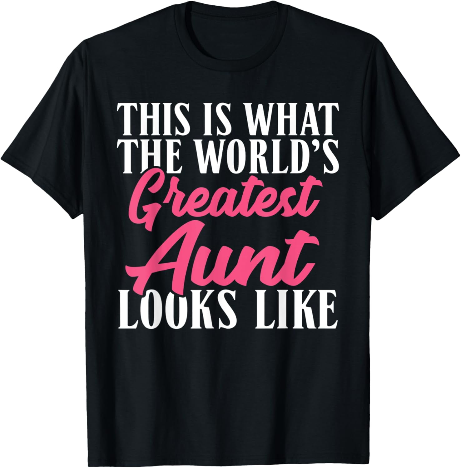 This is what the worlds greatest Aunt looks like Sister Aunt T-Shirt ...