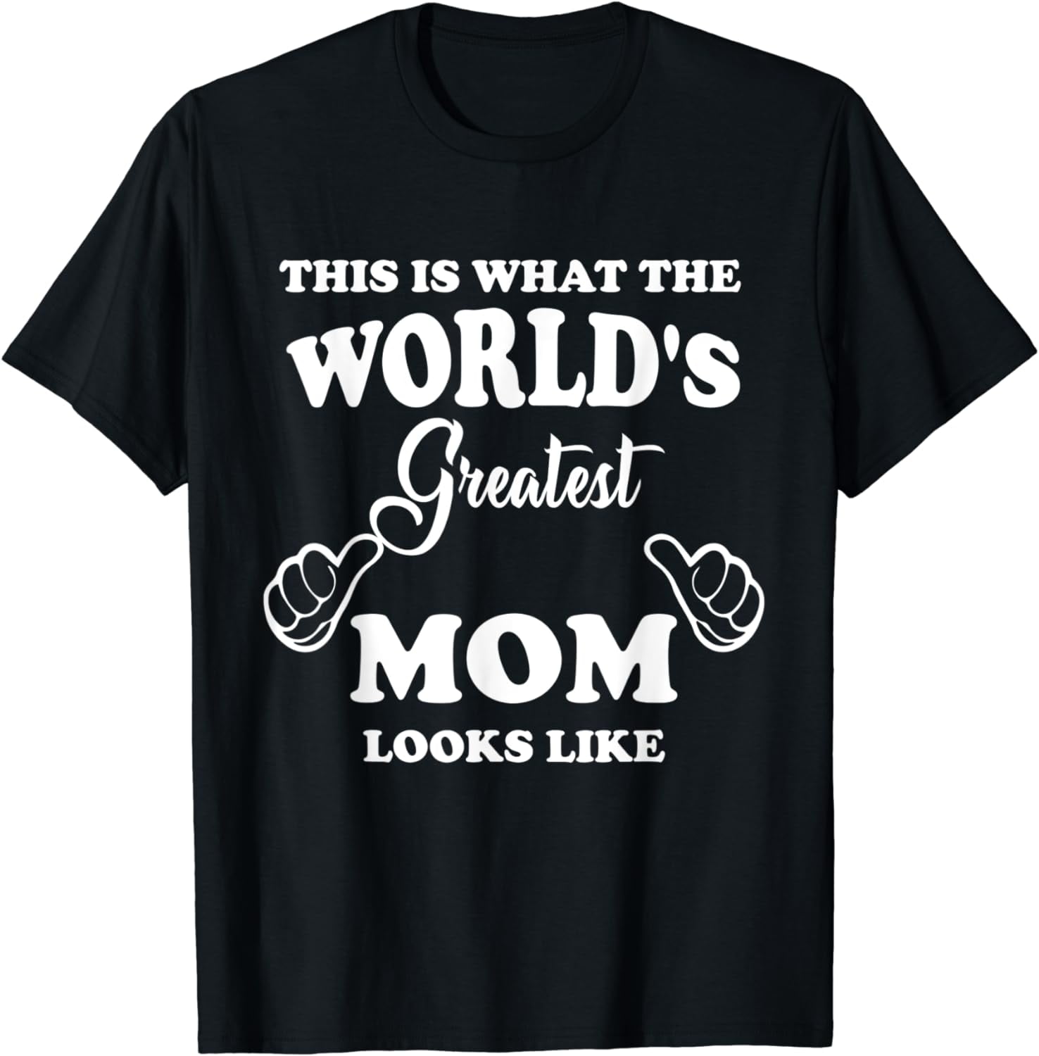 This Is What Worlds Greatest Mom Looks Like Mothers Day Cotton T