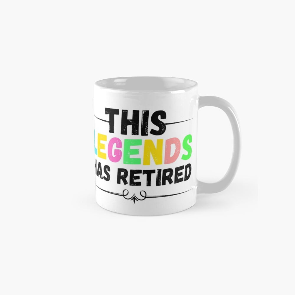 This legend has retired. Funny retirement Classic Mug - Walmart.com