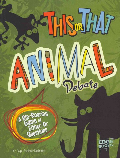 This or That?: This or That Animal Debate: A Rip-Roaring Game of Either ...