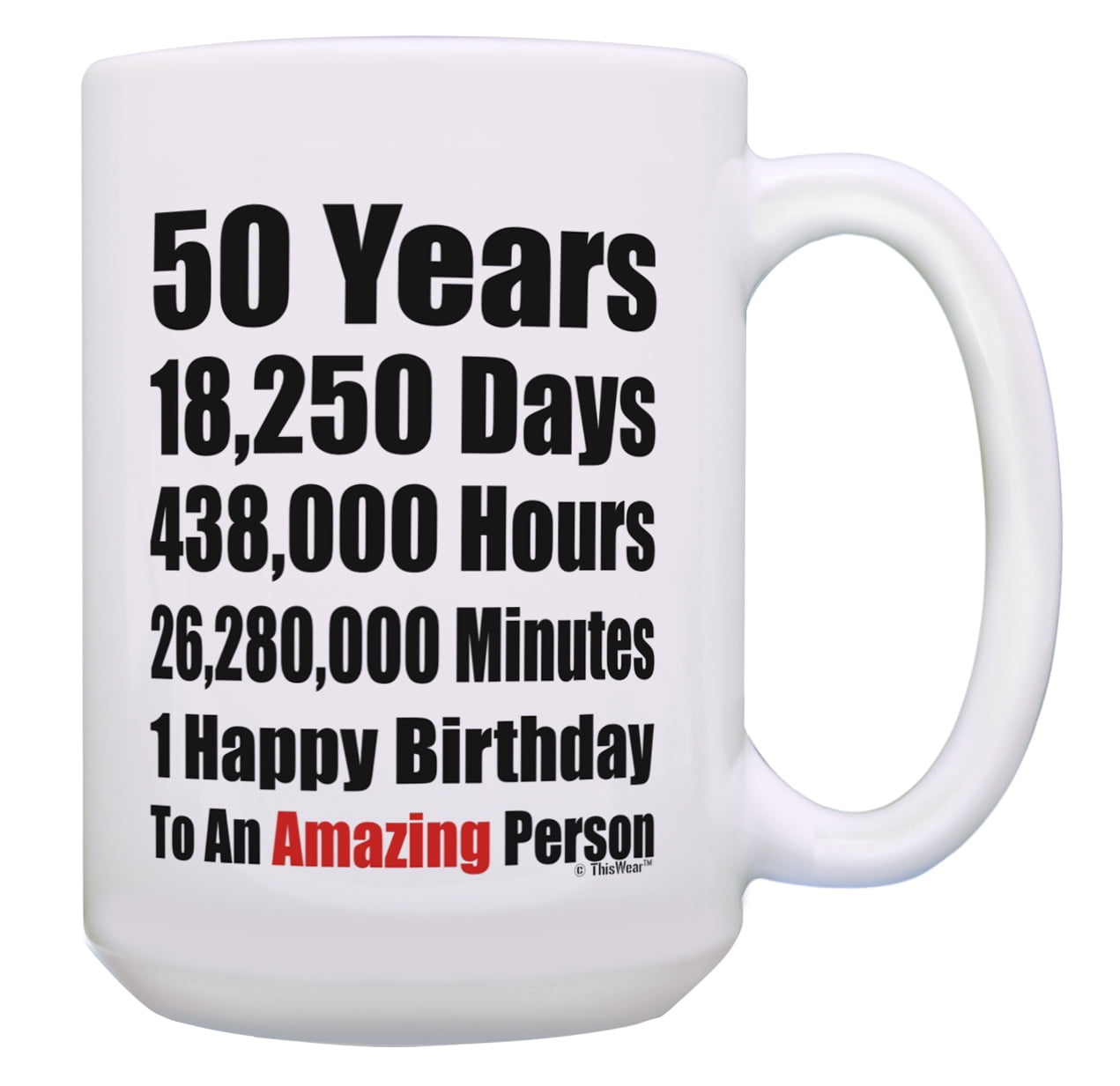 ThisWear 50th Birthday Mug 50 Years 1 Happy Birthday to an Amazing ...