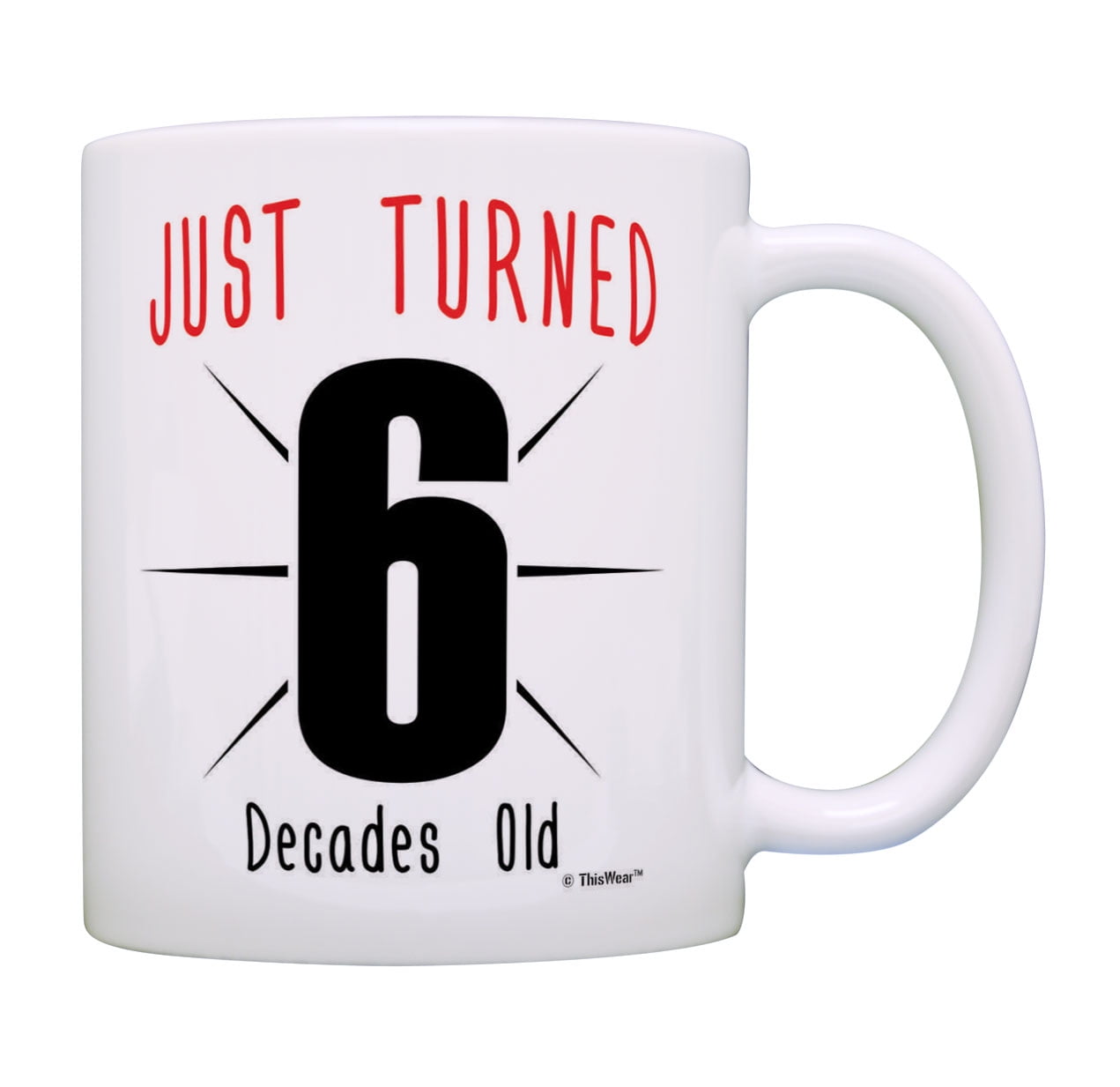 ThisWear 60th Birthday Gifts Just Turned 6 Decades Old Cup 60 Bday Mug ...