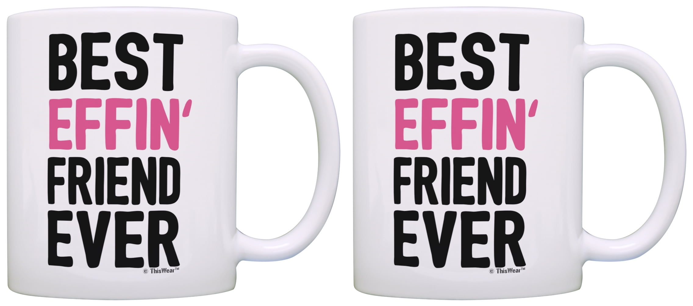 ThisWear Best Friend Mug Best Effin Friend Ever Besties Best Friends 11 ...