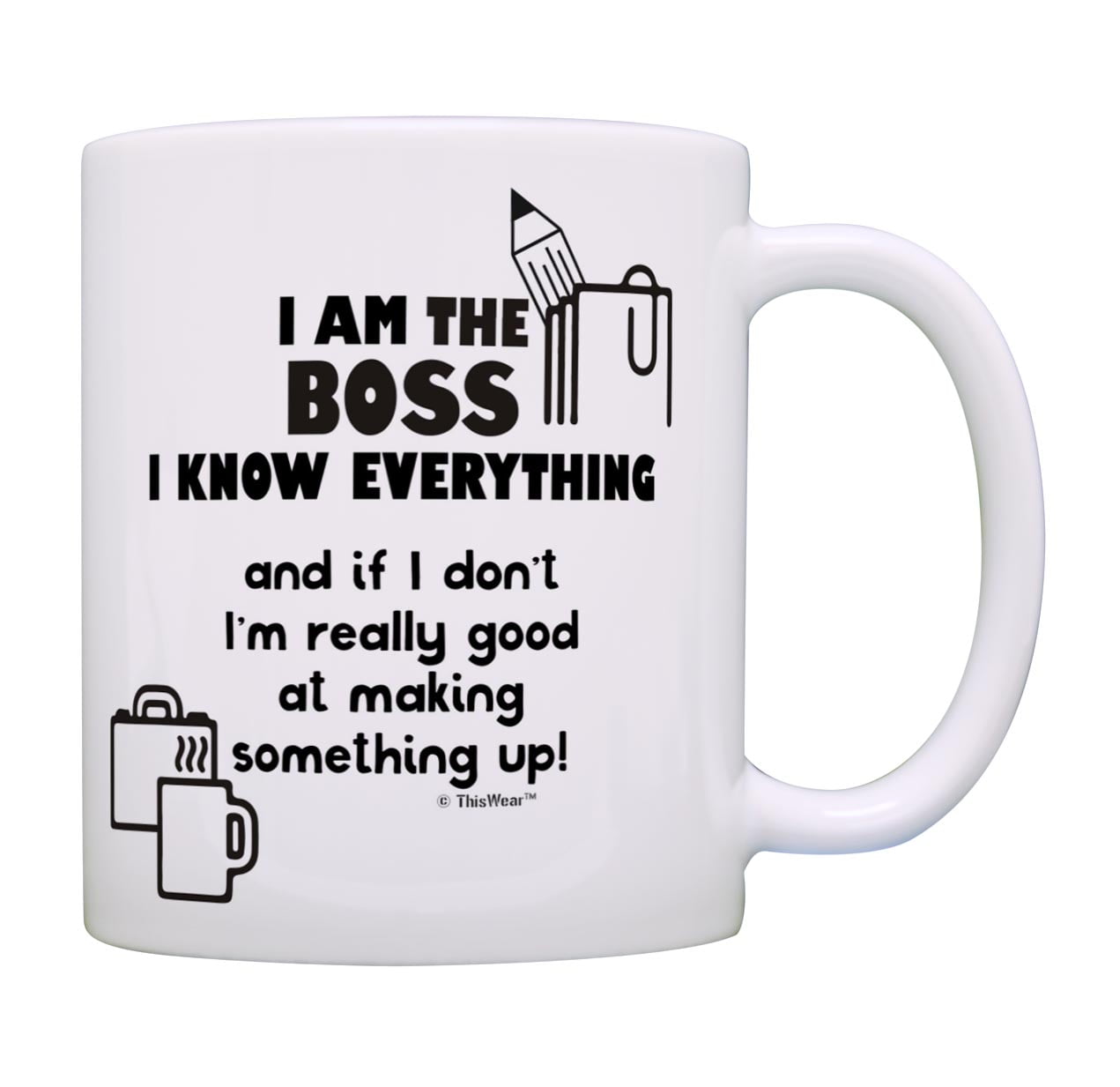 ThisWear Company Boss Mug I Am The Boss I Know Everything Coffee Mug ...
