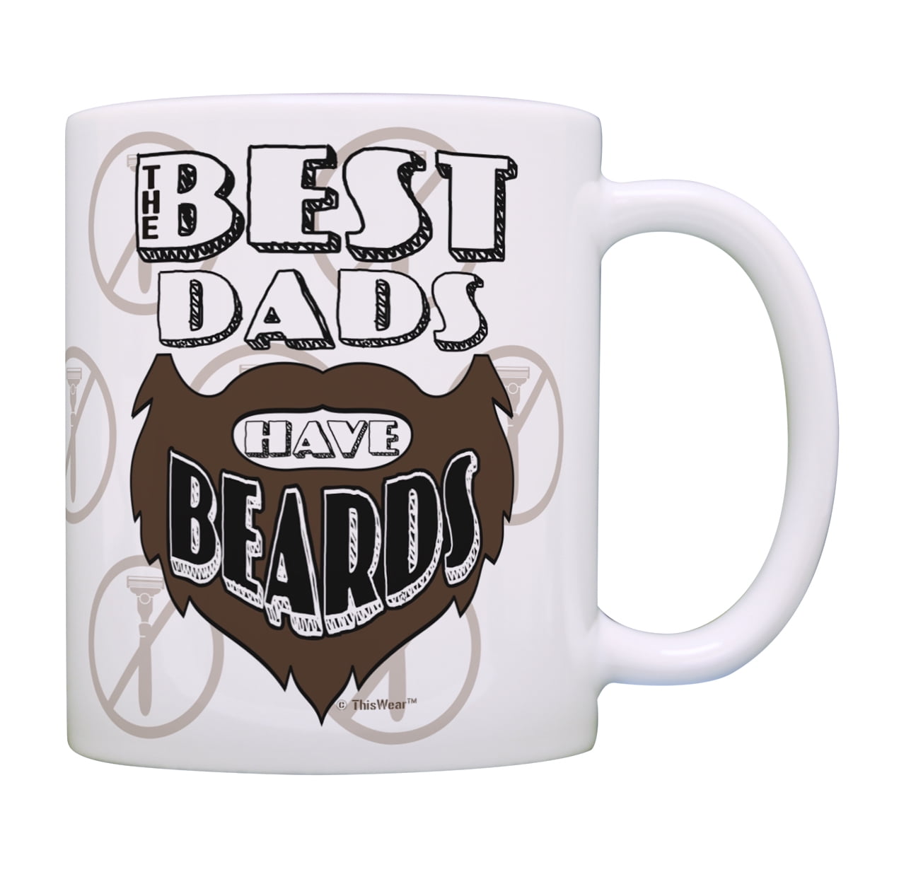 ThisWear Fathers Day Gift The Best Dads Have Beards Funny Beard Mugs ...