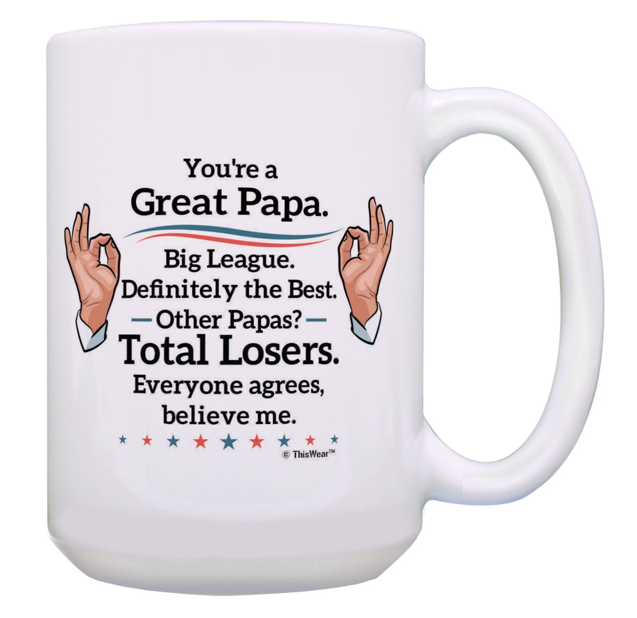 ThisWear Funny Papa Gifts You're A Great Papa Other Papas Total Losers ...