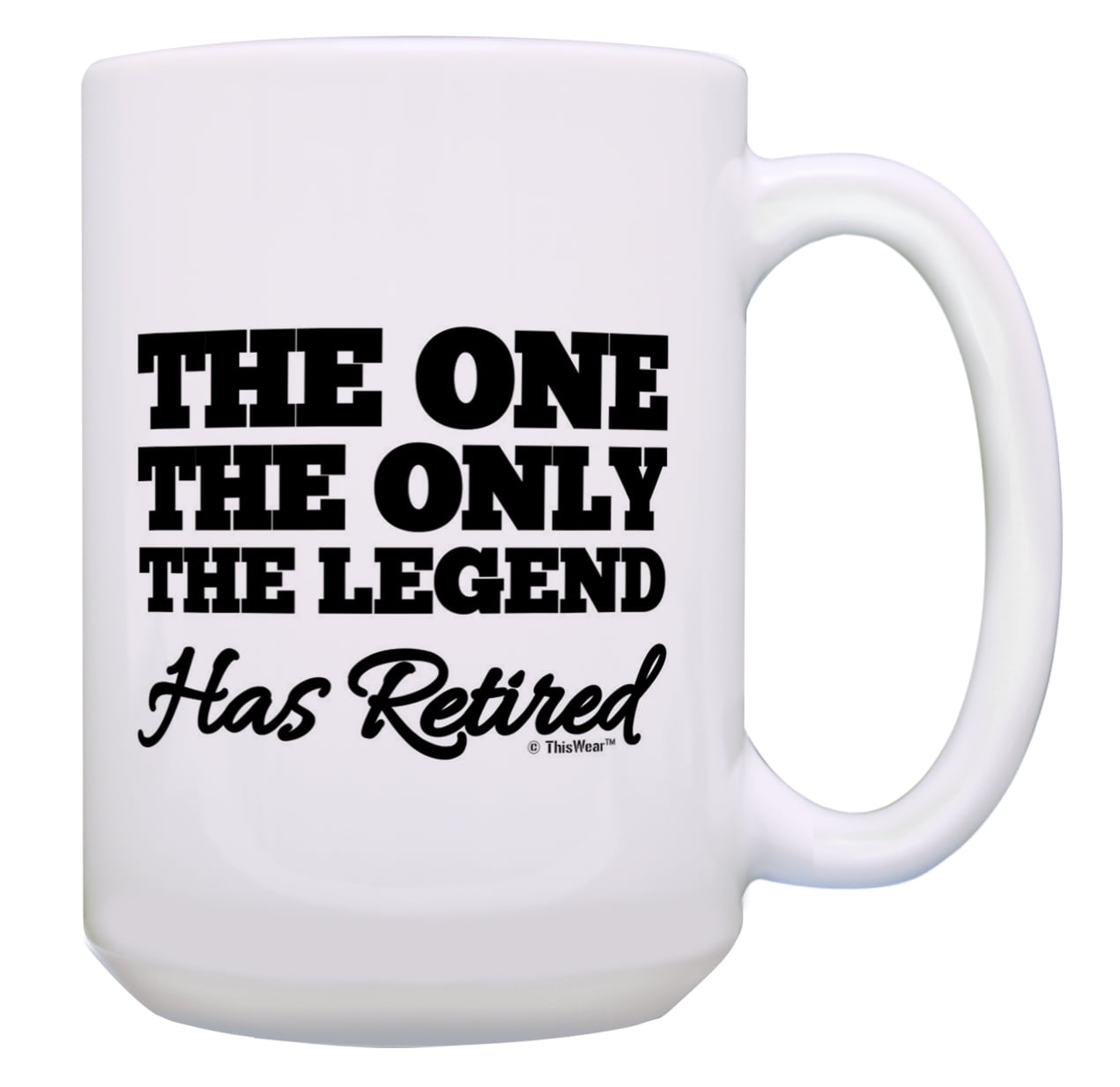 ThisWear Funny Retirement Mug The One The Only The Legend Has Retired ...