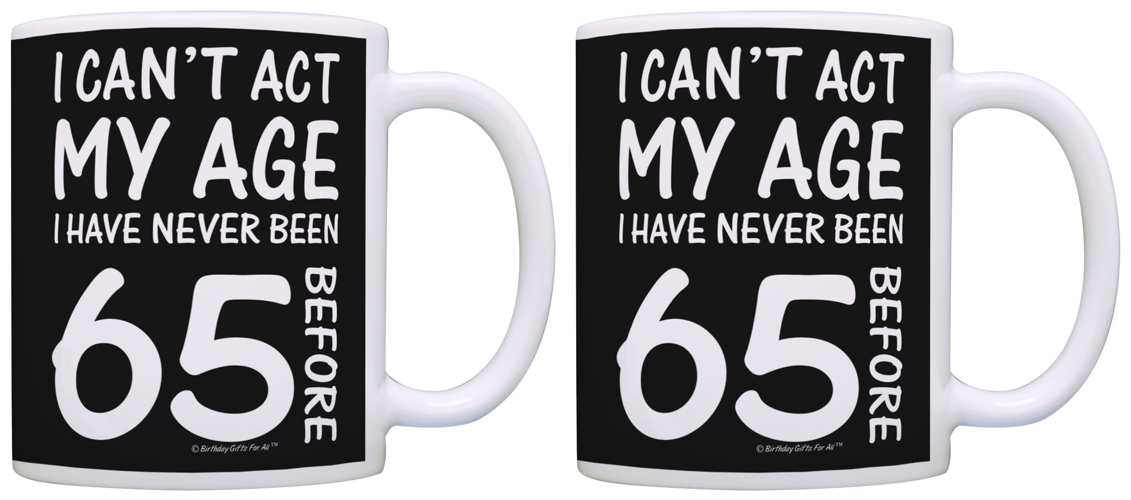 ThisWear Gifts for 65th Birthday I Can't Act My Age I've Never Been 65 ...