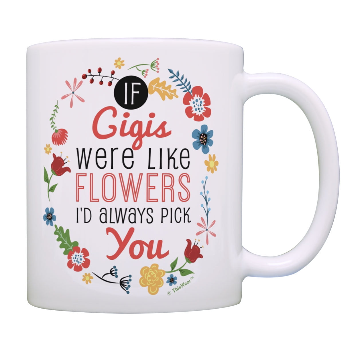 ThisWear Gigi Birthday Gifts If Gigis Were Like Flowers I'd Pick You ...