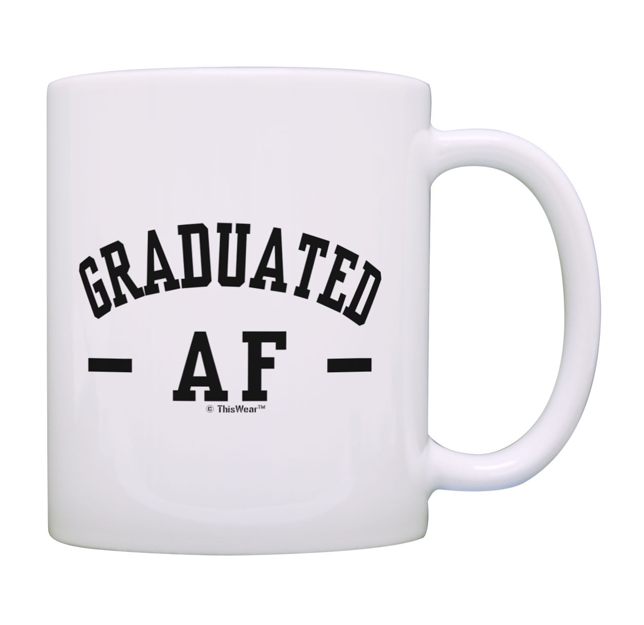 ThisWear Graduation Mug Graduated AF Grad Cup for High School or ...