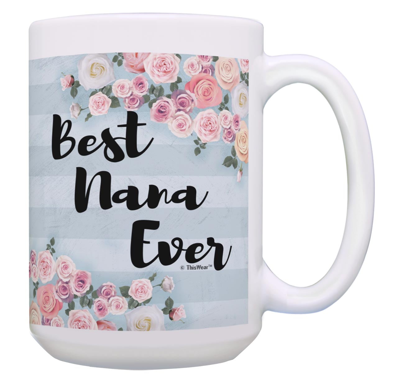 ThisWear Grandma Nana Mug Best Nana Ever Mug Best Nana Coffee Cup 15oz ...