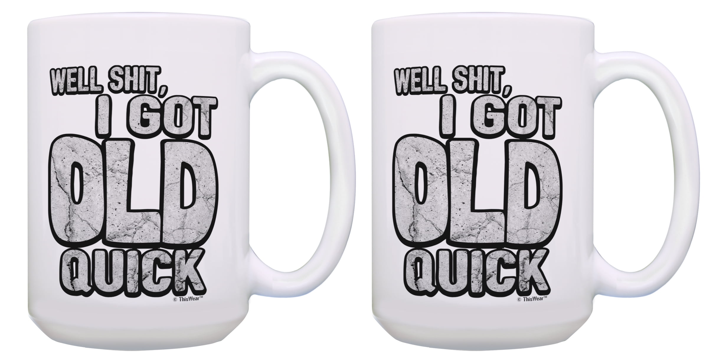 ThisWear Humorous Coffee Mugs I Got Old Quick Birthday Presents 2 Pack ...