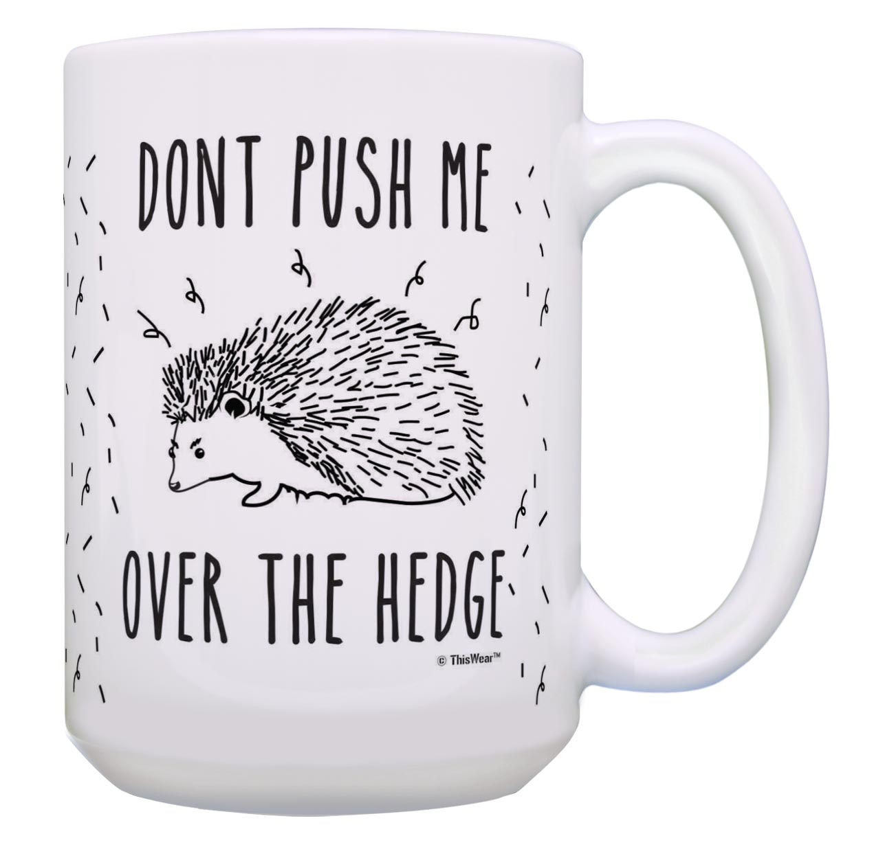 ThisWear Humorous Hedgehog Coffee Mug Don't Push Me Over The Hedge Pun ...