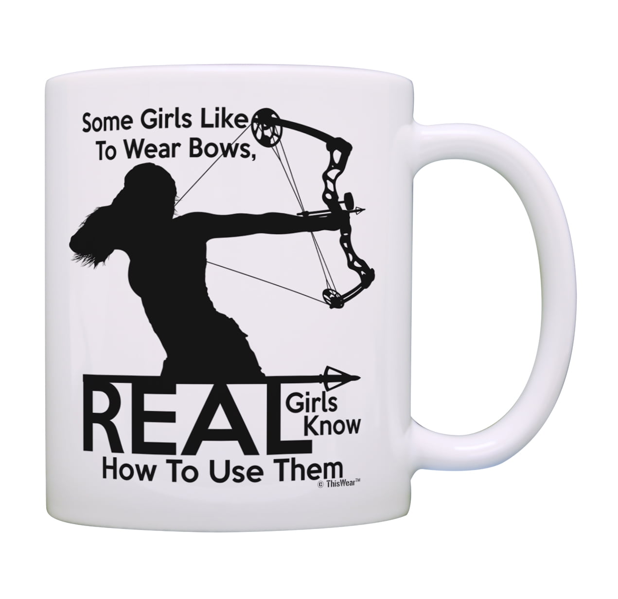 ThisWear Hunting Mug Some Girls Like to Wear Bows Real Girls Know How to Use Them Deer Hunting ...