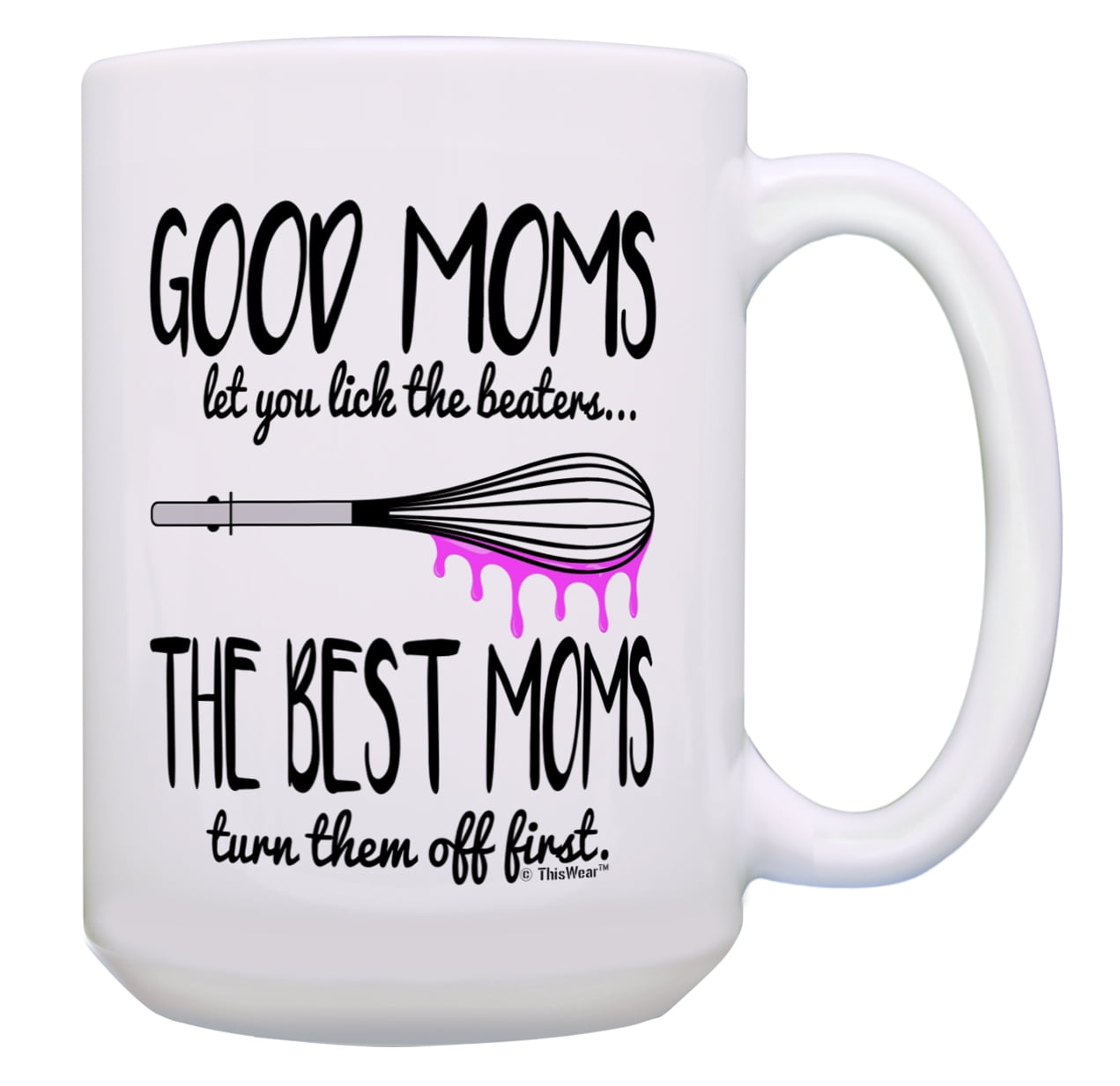 ThisWear Large Mom Mug Good Moms Let You Lick the Beaters Gifts for ...