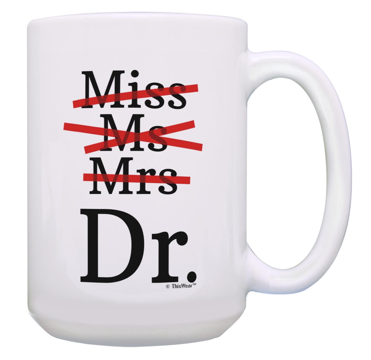 ThisWear Medical School Graduate Mug Miss Ms Mrs Dr 15oz Coffee Mug Dr ...