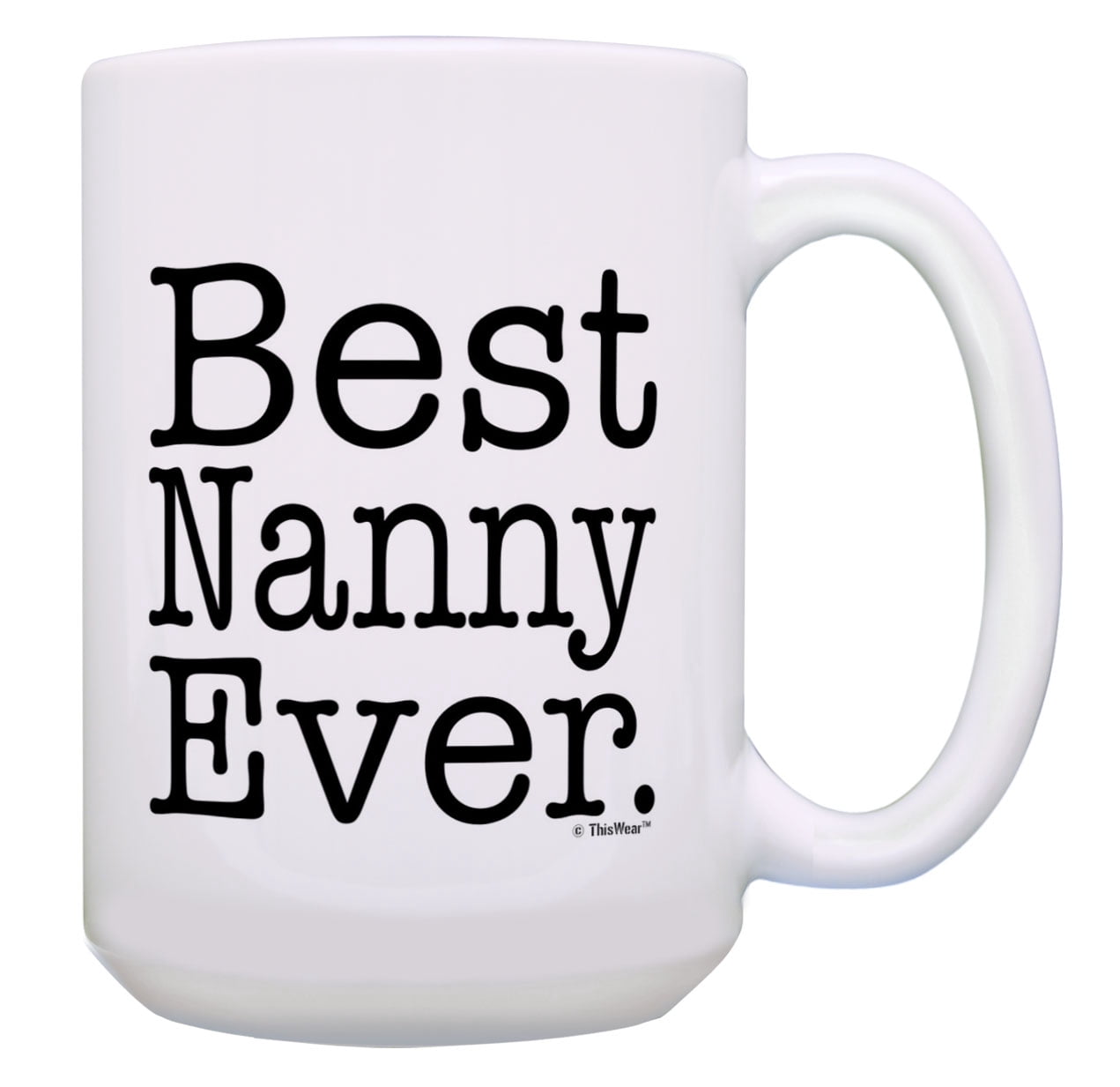 ThisWear Nanny Cup Best Nanny Ever Nanny Birthday Gifts Best Nanny ...