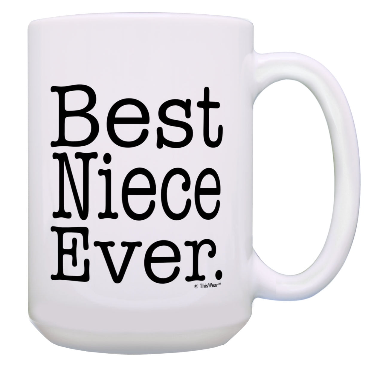 ThisWear Niece Mug Best Niece Ever Niece Birthday Gifts Niece Presents ...