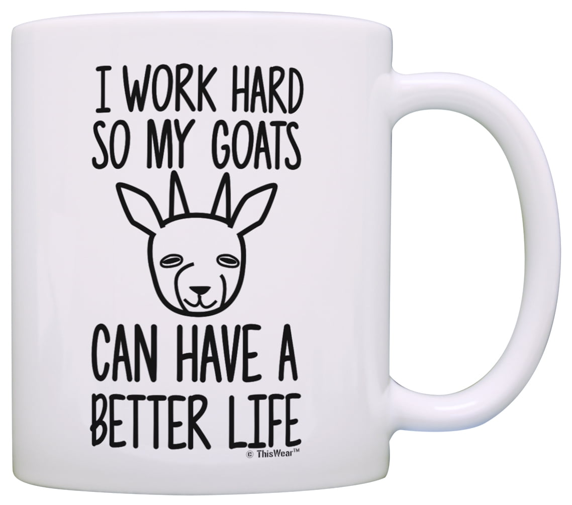ThisWear Pet Goat Gifts I Work Hard so my Goats Can Have a Better Life ...
