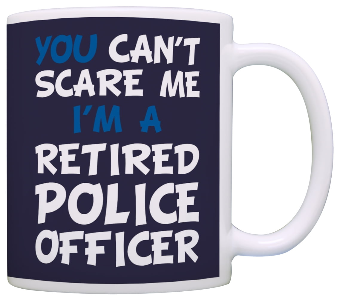 ThisWear Retirement Gift Can't Scare Me I'm a Retired Police Officer ...