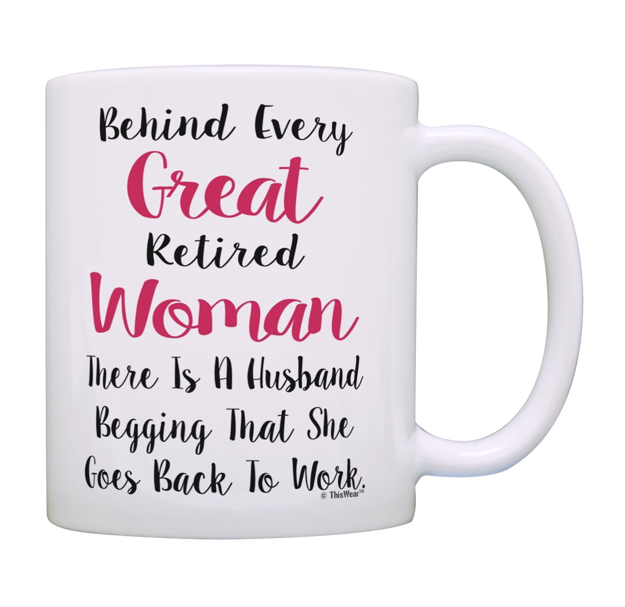 ThisWear Retiring Mug Behind Every Great Retired Woman Retirement Cup ...