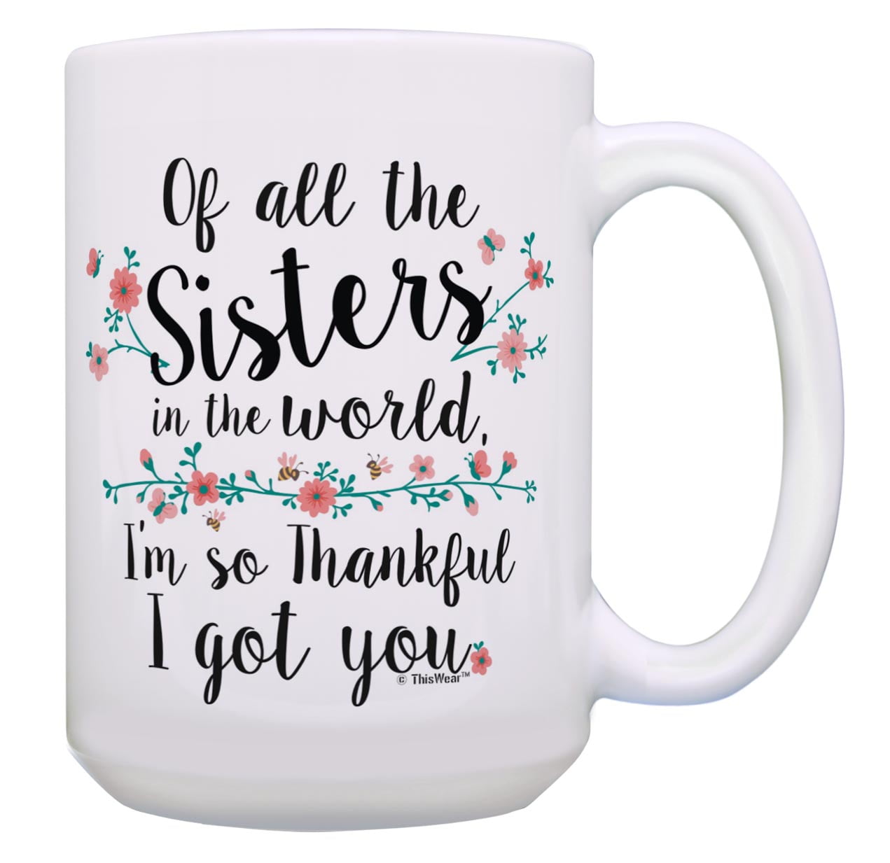 ThisWear Sister Gifts Of All the Sisters Thankful Sister Pun Mug Sister ...