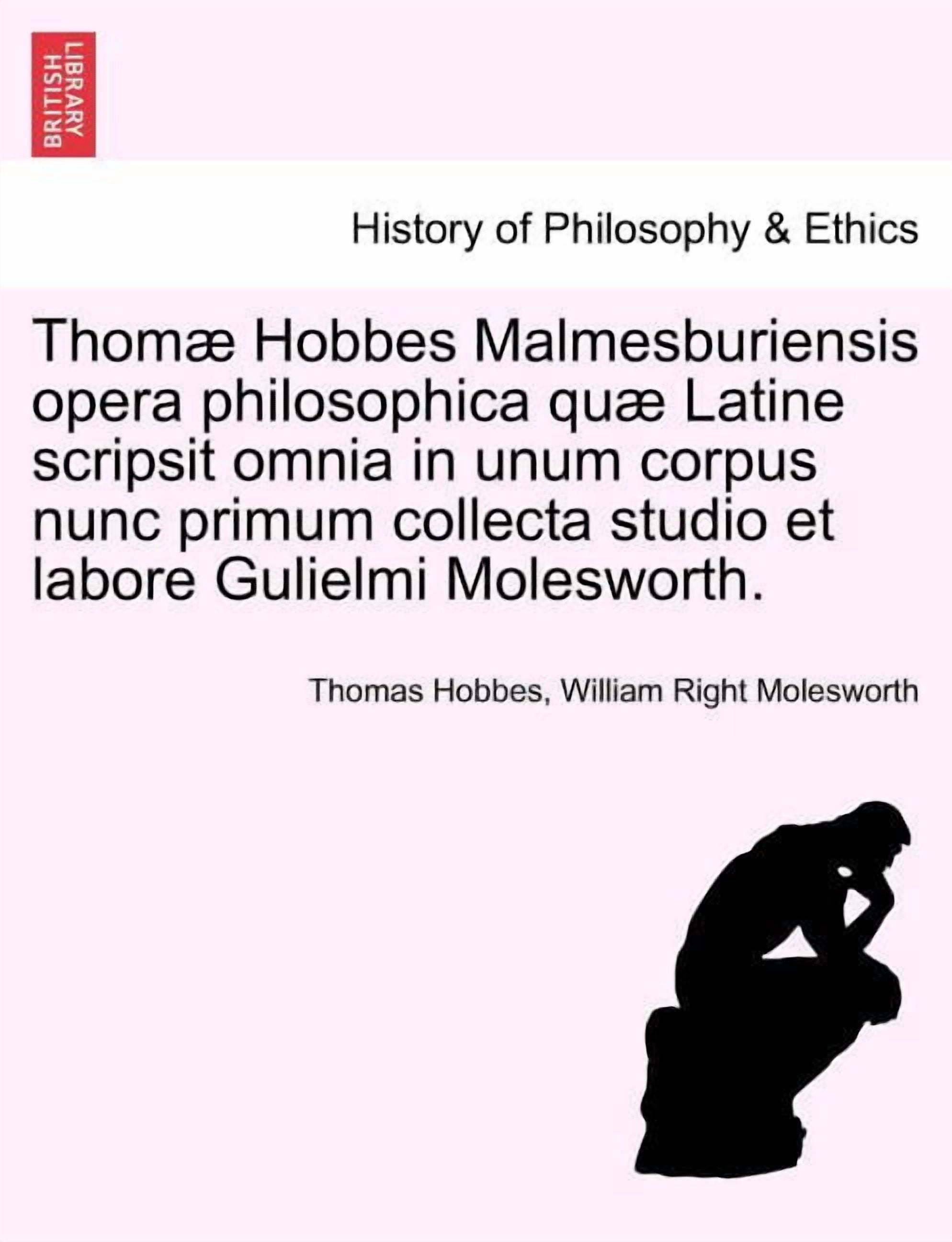 Thomæ Hobbes Malmesburiensis opera philosophica quæ Latine scripsit ...