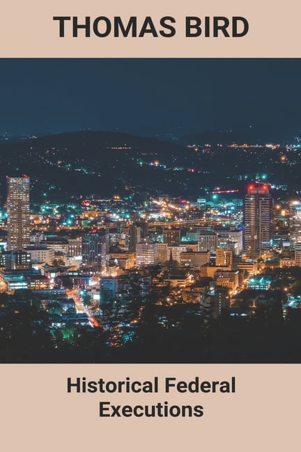 Thomas Bird : Historical Federal Executions: Bird'S Execution ...