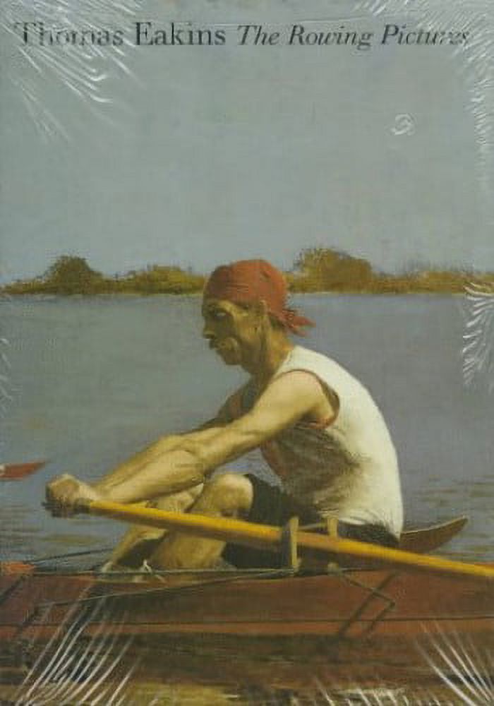 Pre-Owned Thomas Eakins: The Rowing Pictures (Hardcover) 0300069391 ...