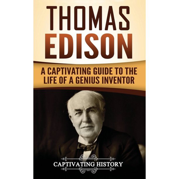 Thomas Edison : A Captivating Guide to the Life of a Genius Inventor ...