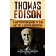 Thomas Edison : A Captivating Guide to the Life of a Genius Inventor ...