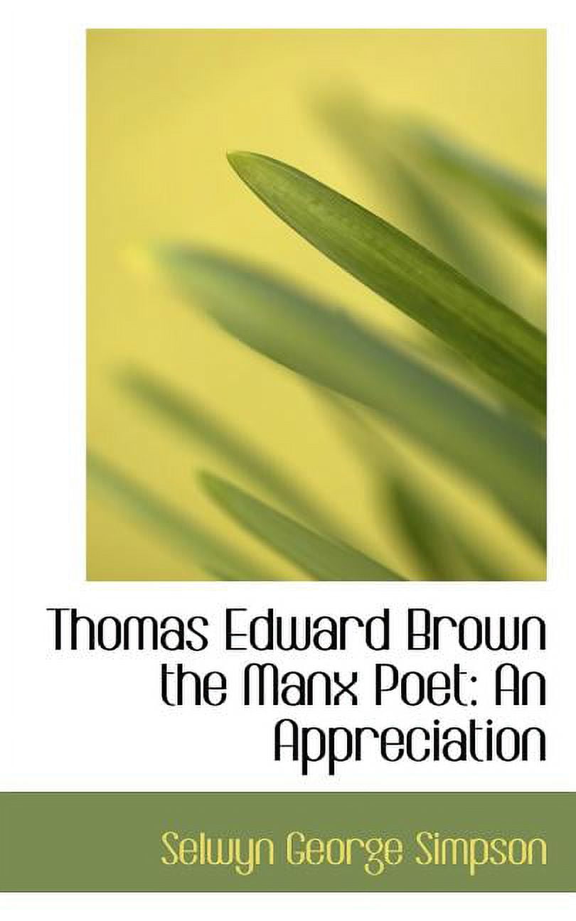 Thomas Edward Brown the Manx Poet: An Appreciation, (Paperback ...