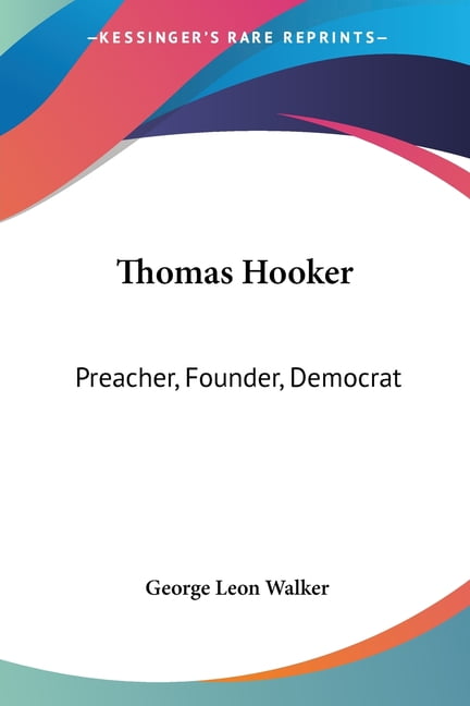 Thomas Hooker: Preacher, Founder, Democrat (Paperback) - Walmart.com