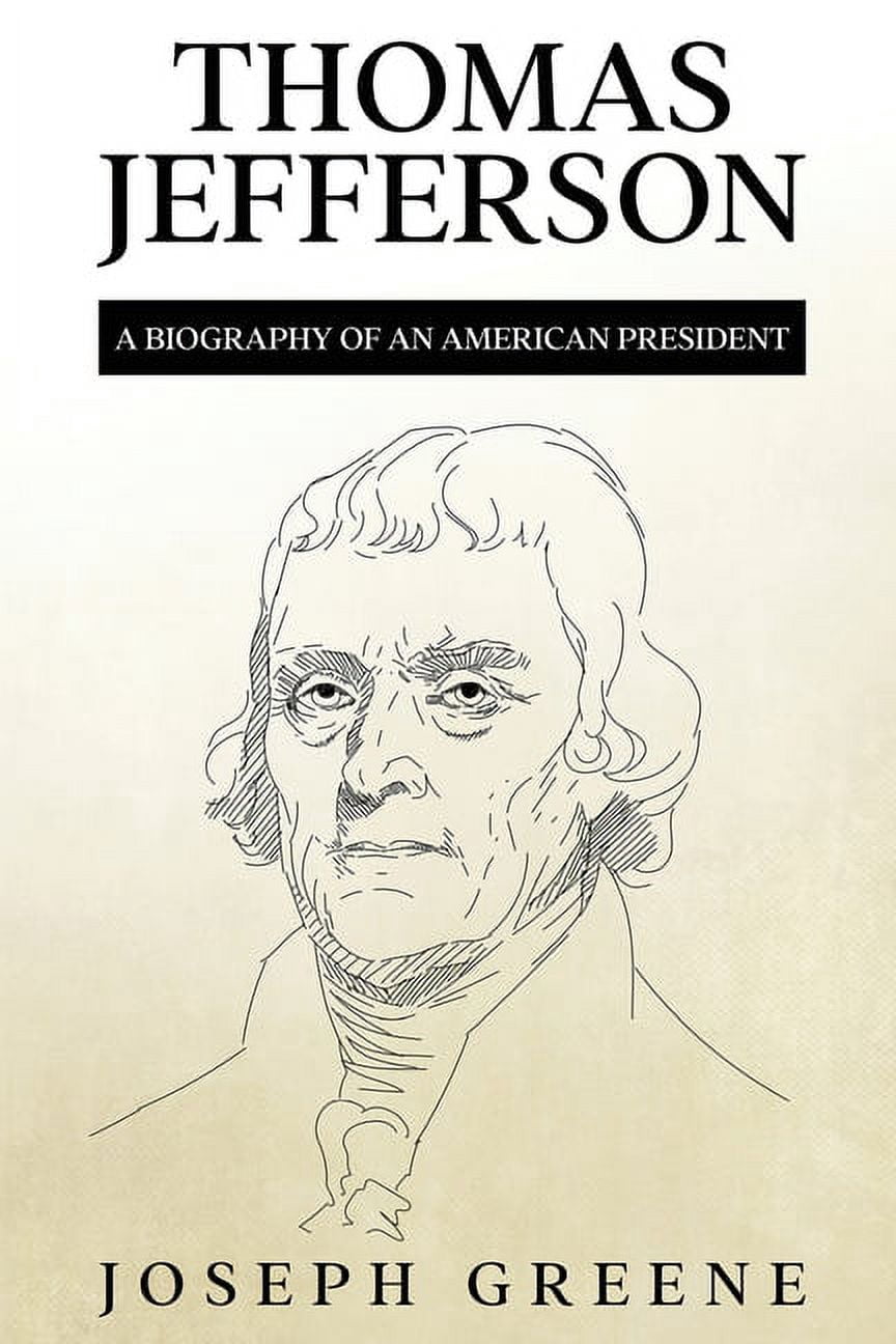 Thomas Jefferson: A Biography of an American President, (Paperback ...
