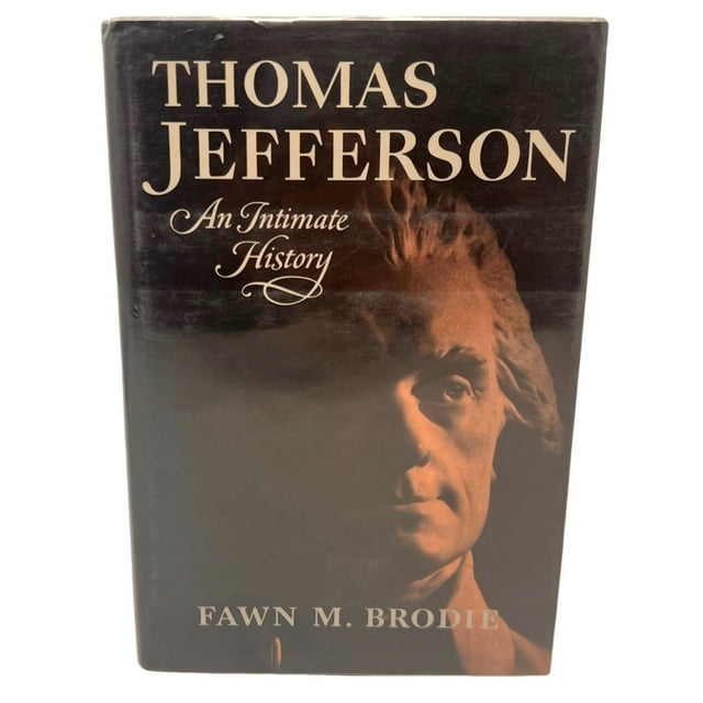 Thomas Jefferson An Intimate History Hardcover Book By Fawn M. Brodie - Walmart.com