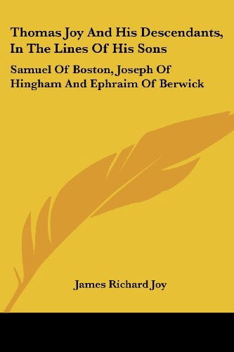 Thomas Joy and His Descendants, in the Lines of His Sons : Samuel of ...