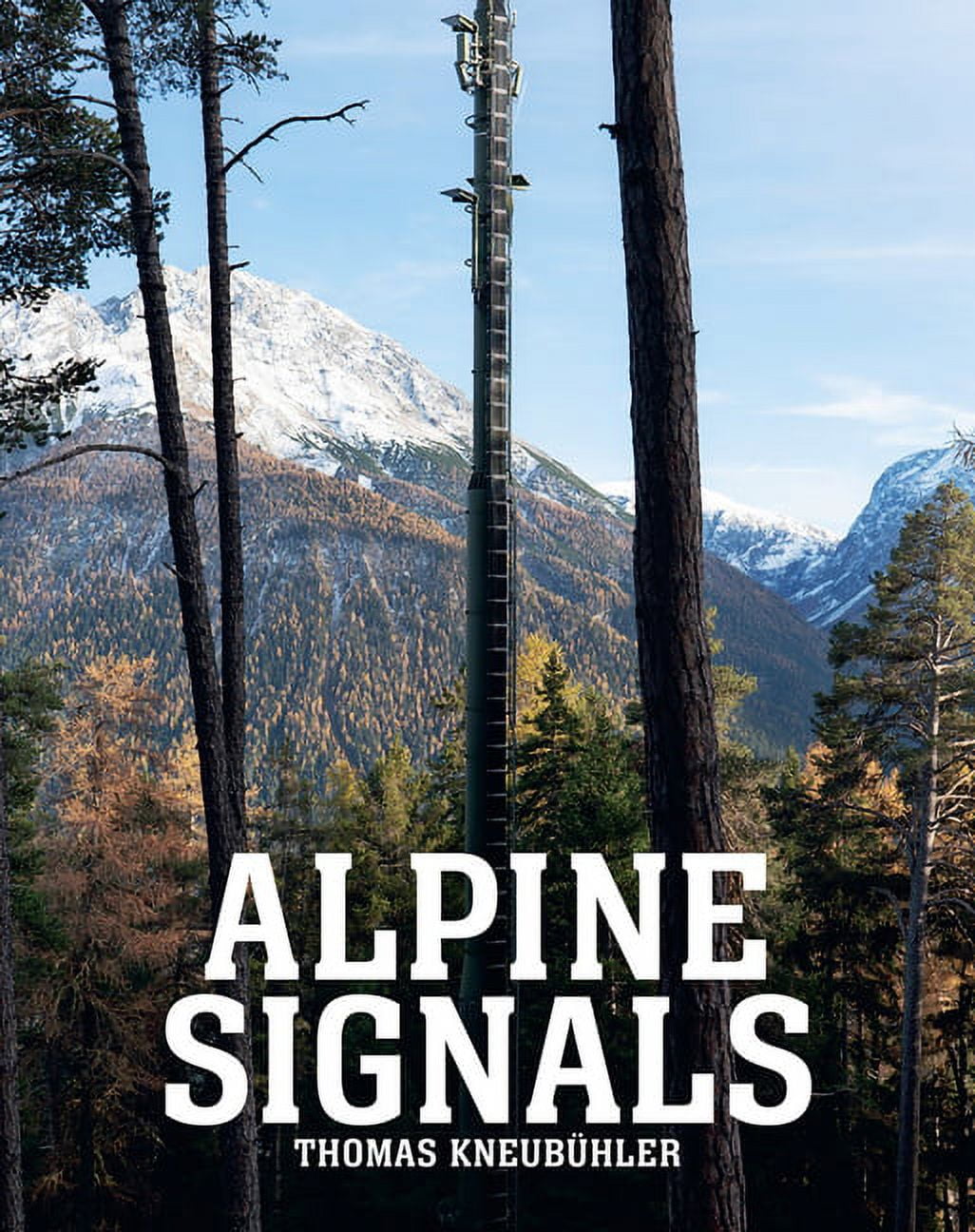 Thomas KneubÃ¼hler: Alpine Signals: Twentysix Cell Towers in the ...