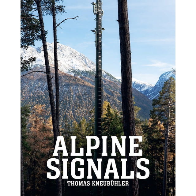 Thomas KneubÃ¼hler: Alpine Signals: Twentysix Cell Towers in the ...