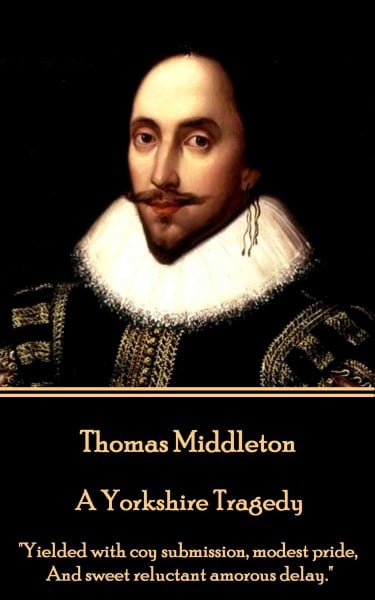 Pre-Owned Thomas Middleton - A Yorkshire Tragedy: "Yielded with Coy ...
