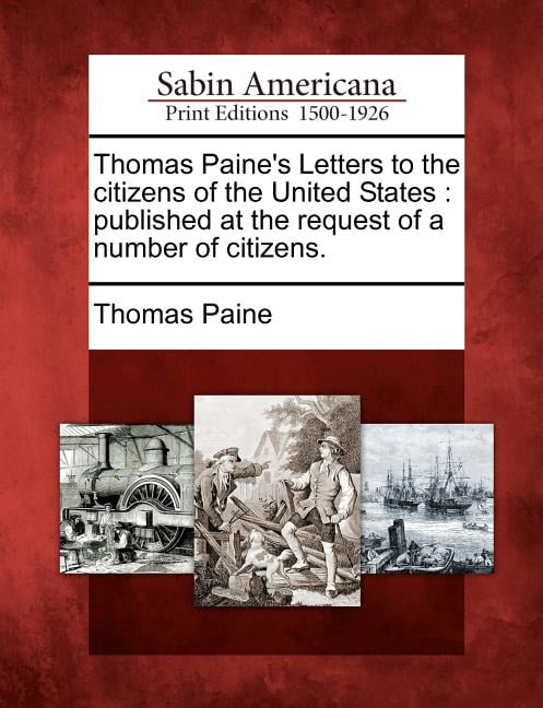 Thomas Paine's Letters to the Citizens of the United States : Published ...