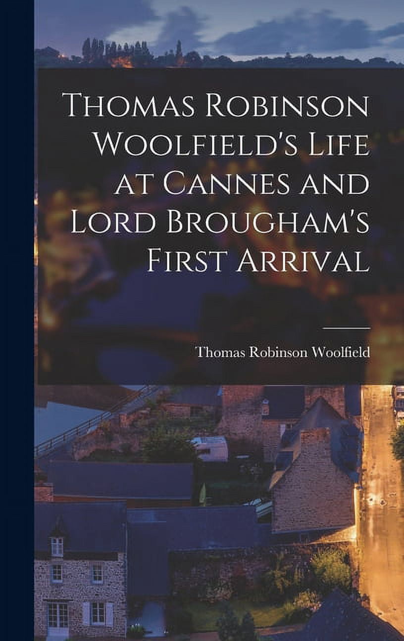 Thomas Robinson Woolfield's Life at Cannes and Lord Brougham's First ...