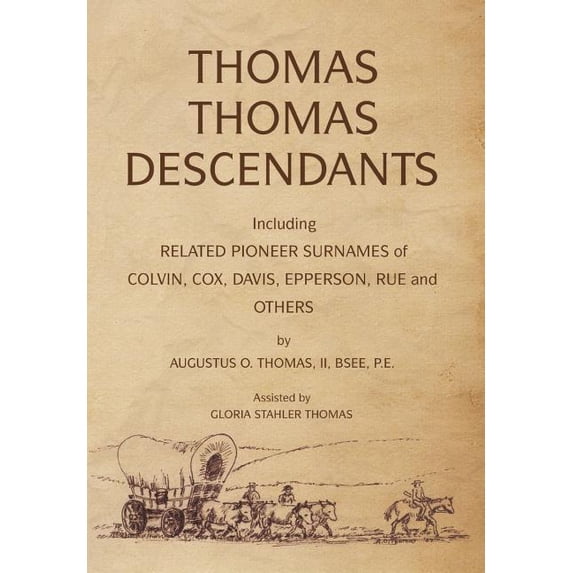 Thomas Thomas Descendants: Including Related Surnames of Colvin, Cox ...