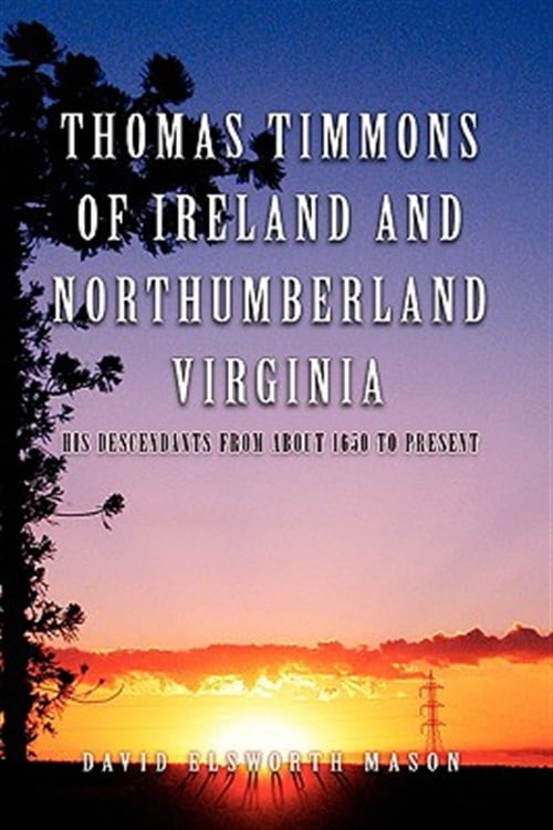 Thomas Timmons of Ireland and Northumberland Virginia (Paperback) by David Elsworth Mason ...