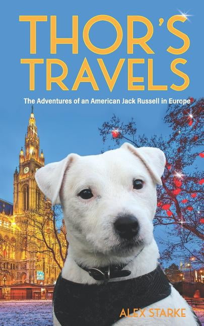 Thor's Travels: Thor's Travels : Adventures of an American Jack Russell ...