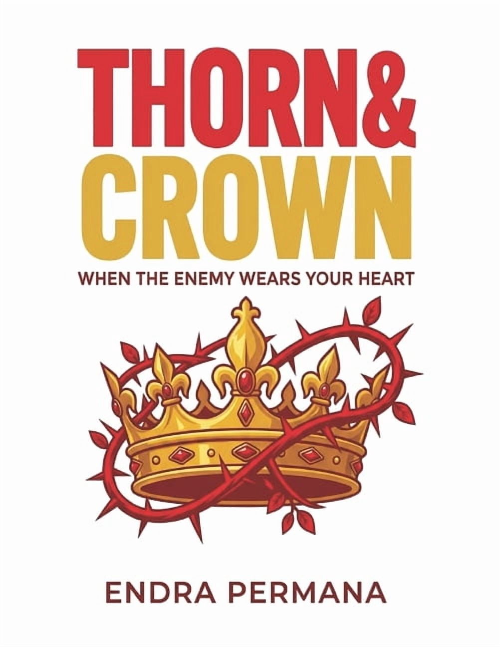 Thorn & Crown: When the Enemy Wears Your Heart, (Paperback) - Walmart.com