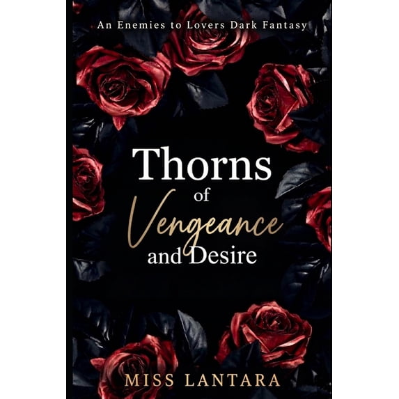 Thorns of Vengeance and Desire: An Enemies to Lovers Dark Fantasy ...
