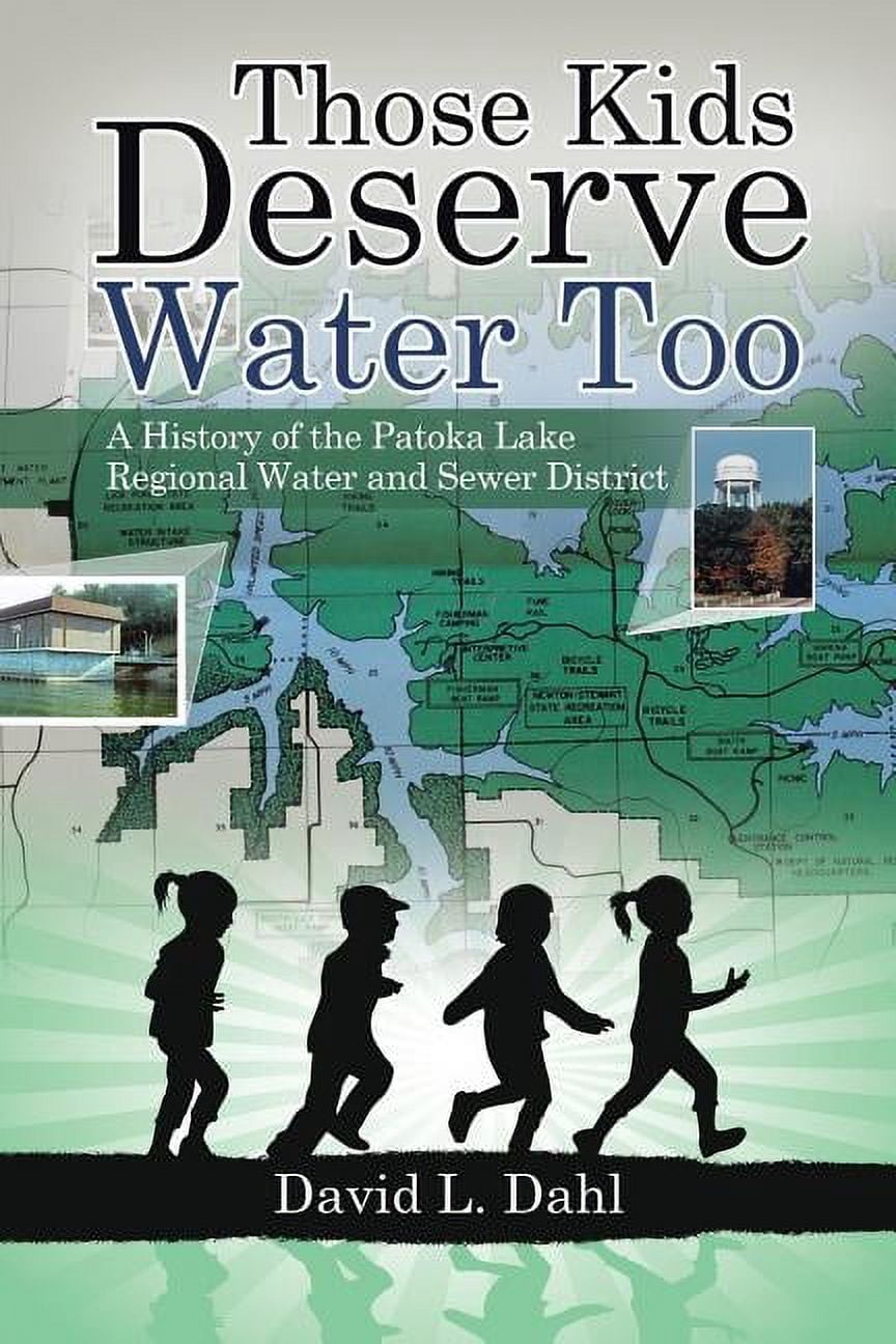 Those Kids Deserve Water Too: A History of the Patoka Lake Regional ...