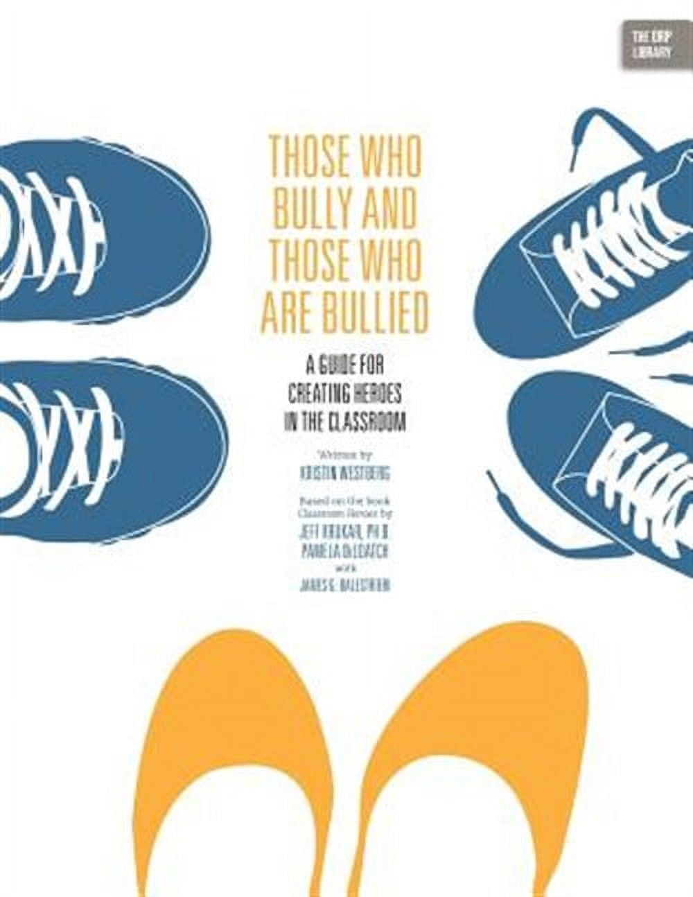 Those Who Bully and Those Who Are Bullied: A Guide for Creating Heroes ...