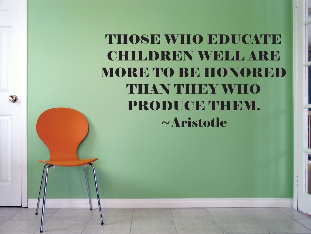 Those Who Educate Children Well Are More To Be Honored Than They Who ...
